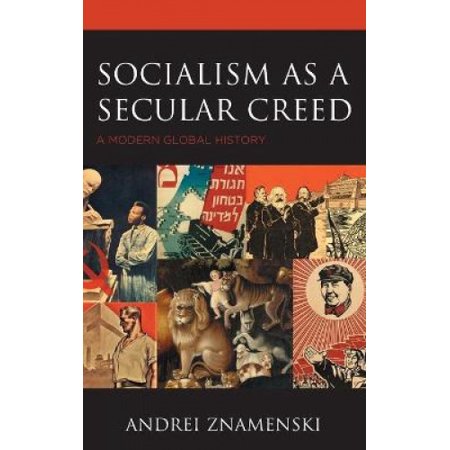 Socialism as a Secular Creed: A Modern Global History | Walmart Canada