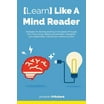 Use Your Mind to Learn How to Drive: The Quick and Easy Way to Pass the ...