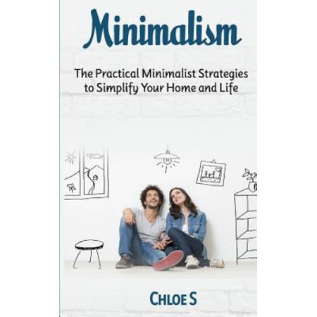 Minimalism: The Practical Minimalist Strategies to Simplify Your Home ...