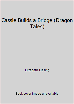 Pre-Owned Cassie Builds a Bridge (Dragon Tales) (Unknown) 1419401807 ...