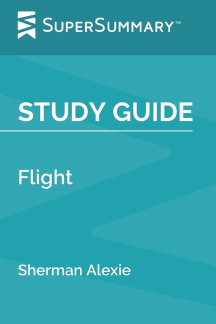 Study Guide : Flight by Sherman Alexie (SuperSummary) - Walmart.com