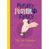 My Furry Foster Family: Tiki the Cockatoo (Hardcover) - Walmart.com