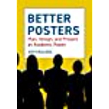 Better Posters: Plan, Design and Present an Academic Poster | Walmart ...