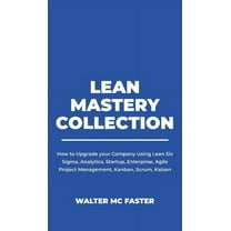 Lean Sigma Mastery Collection: 6 Books in 1: Lean Six Sigma, Lean ...