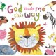 God made me this way (Board Book) - Walmart.com