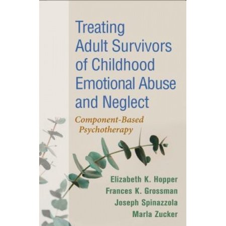 Treating Adult Survivors of Childhood Emotional Abuse and Neglect ...
