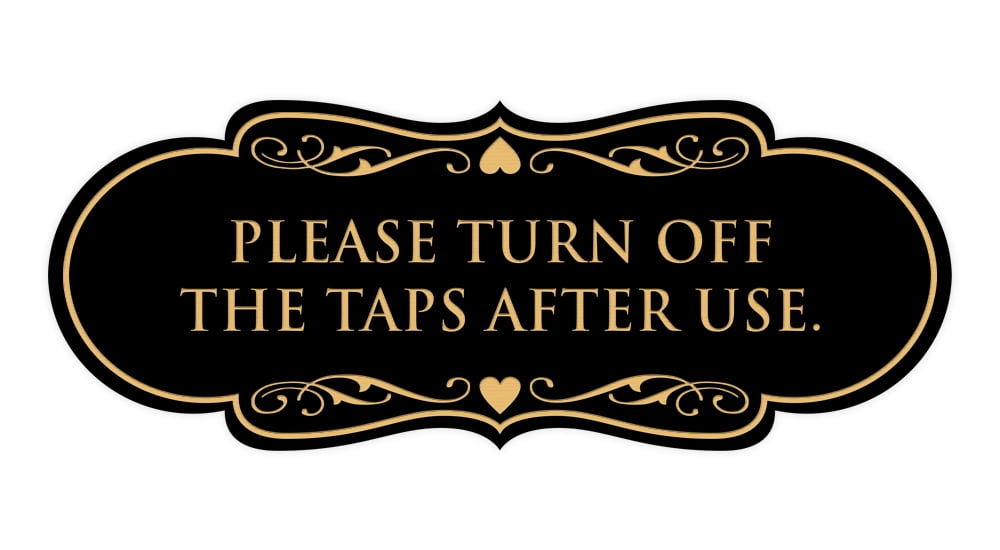 Designer PLEASE TURN OFF THE TAPS AFTER USE Sign (Black /Gold) - Small ...