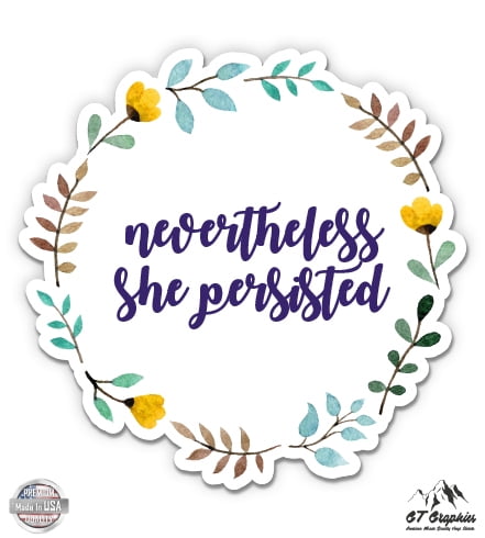 Nevertheless She Persisted - 12" Vinyl Sticker Waterproof Decal ...