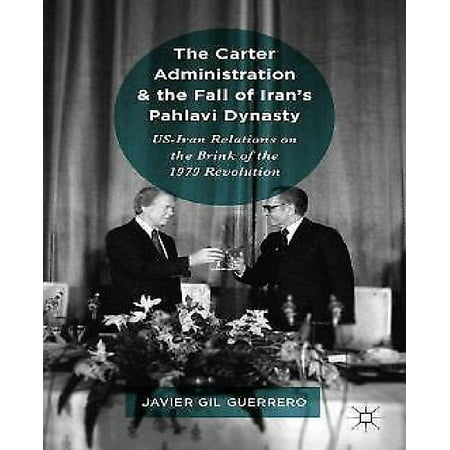 The Carter Administration and the Fall of Iran’s Pahlavi Dynasty: US ...