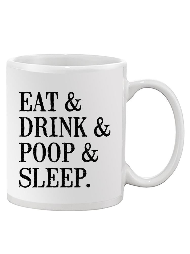 Eat Drink Poop Sleep Mug - Smartprints Designs, - Walmart.com