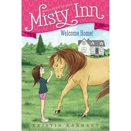 Welcome Home! (Book #1 of Marguerite Henry's Misty Inn) By Kristin ...