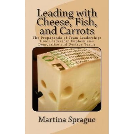 Leading with Cheese, Fish, and Carrots: The Propaganda of Team ...
