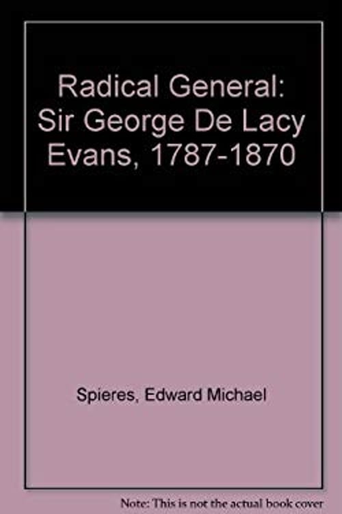 Pre-Owned Radical General : Sir George de Lacy Evans, 1787-1870 (Book ...