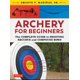 Archery for Beginners : The Complete Guide to Shooting Recurve and ...