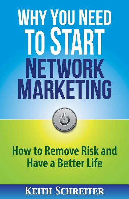 Why You Need to Start Network Marketing : How to Remove Risk and Have a ...