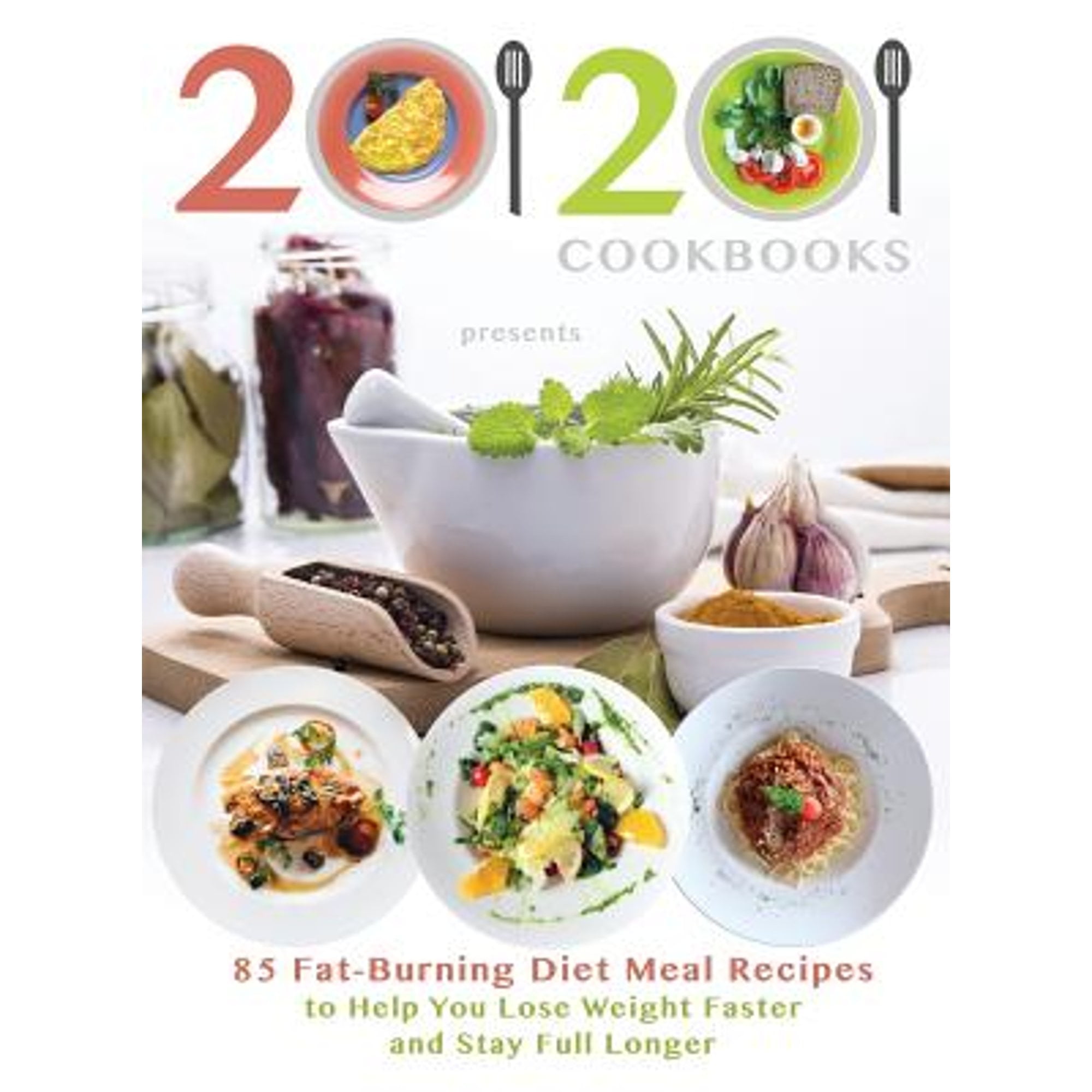 Pre-Owned 20/20 Cookbooks Presents: 85 Fat-Burning Diet Meal Recipes to ...