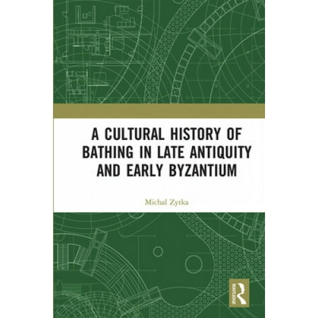 A Cultural History of Bathing in Late Antiquity and Early Byzantium ...