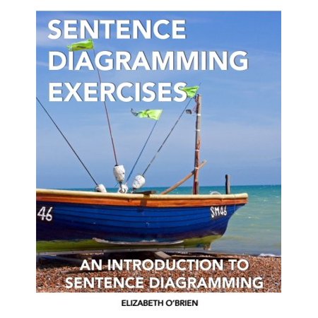 Sentence Diagramming Exercises: An Introduction to Sentence Diagramming ...