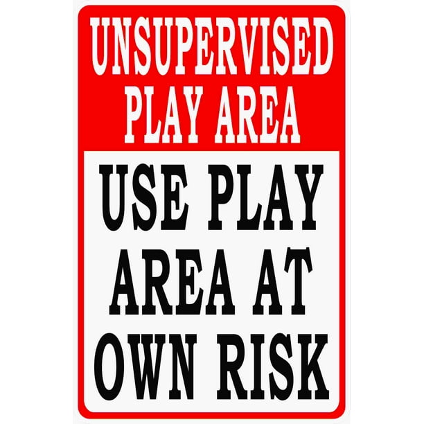 Unsupervised Play Area Use at Own Risk Sign - Walmart.com