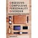 Obsessive-Compulsive Personality Disorder : Understanding the Overly ...