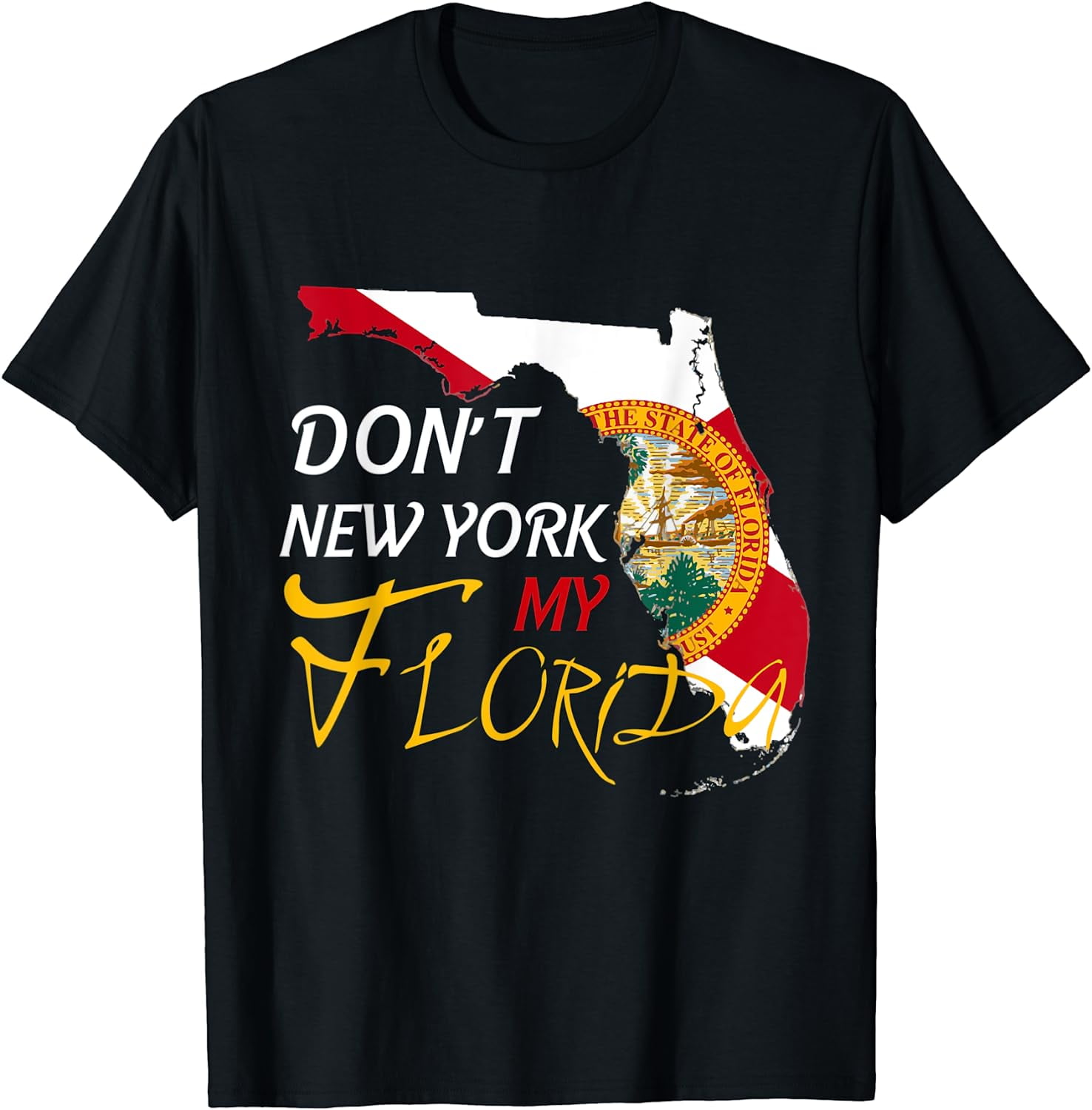 Don't New York my Florida Flag Vintage Florida Stat Map T-Shirt ...