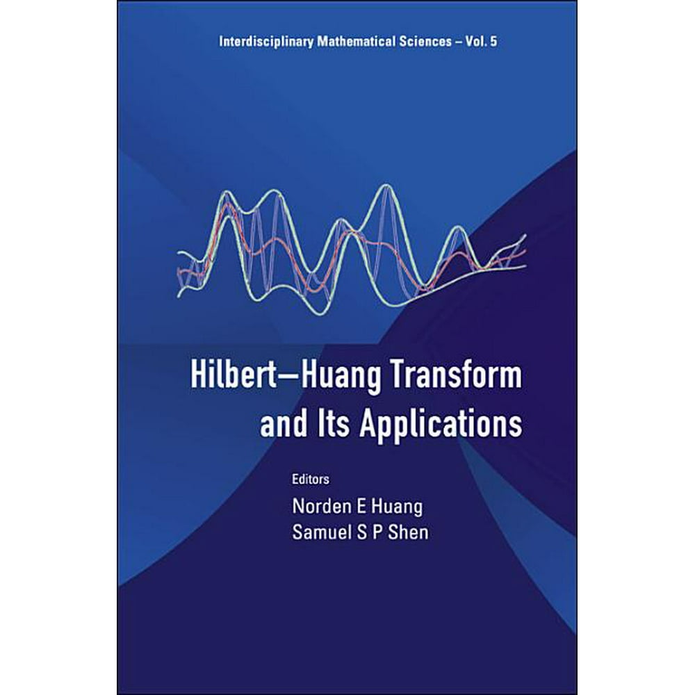 Interdisciplinary Mathematical Sciences Hilbert Huang Transform And Its Applications Series 5