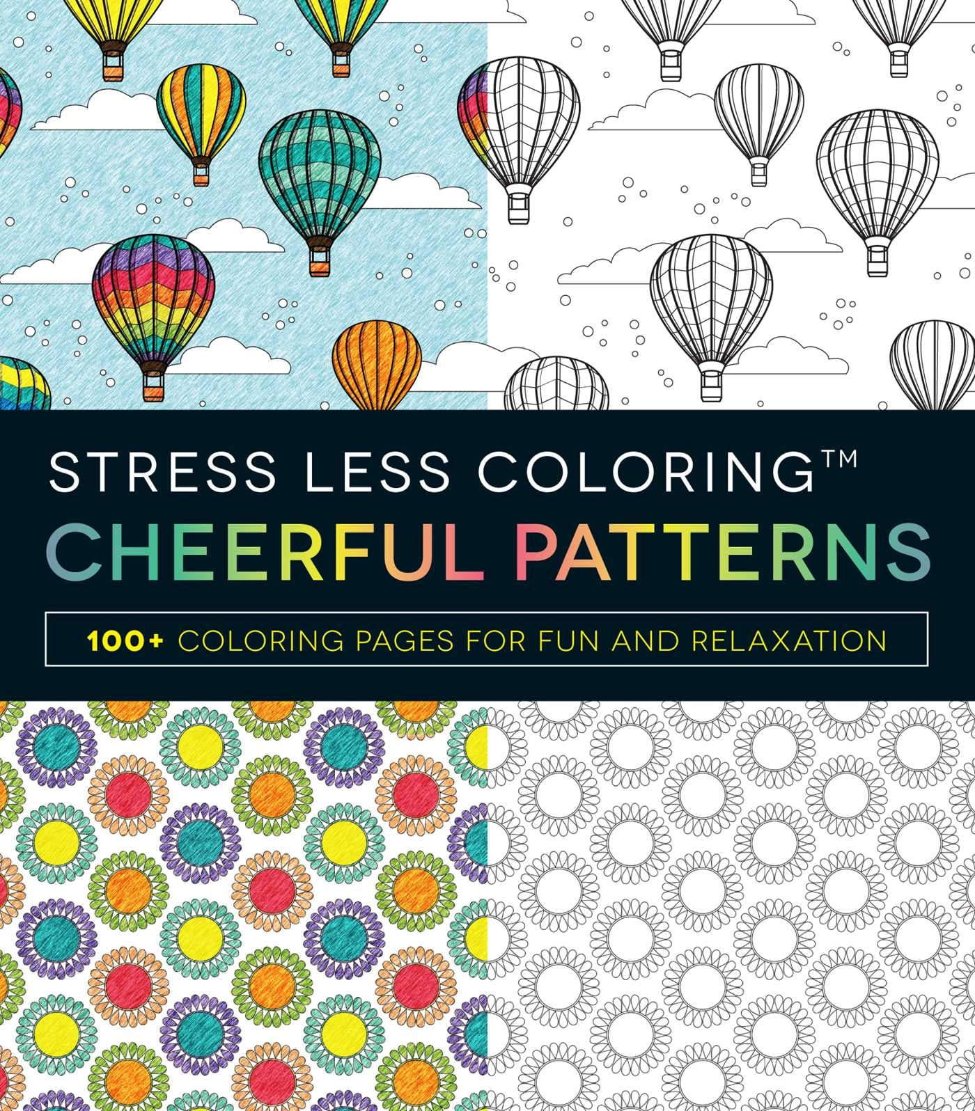Stress Less Coloring: Stress Less Coloring - Cheerful Patterns: 100 ...