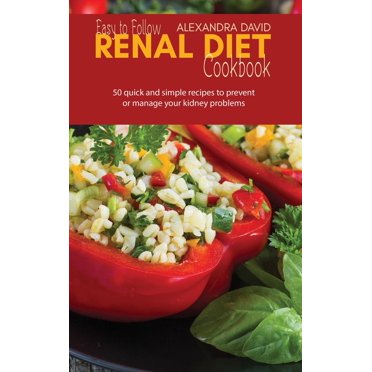 Renal Diet FOR BEGINNERS: Renal Diet Plan and Cookbook Days Meal Plan to Avoid Dialysis and ...