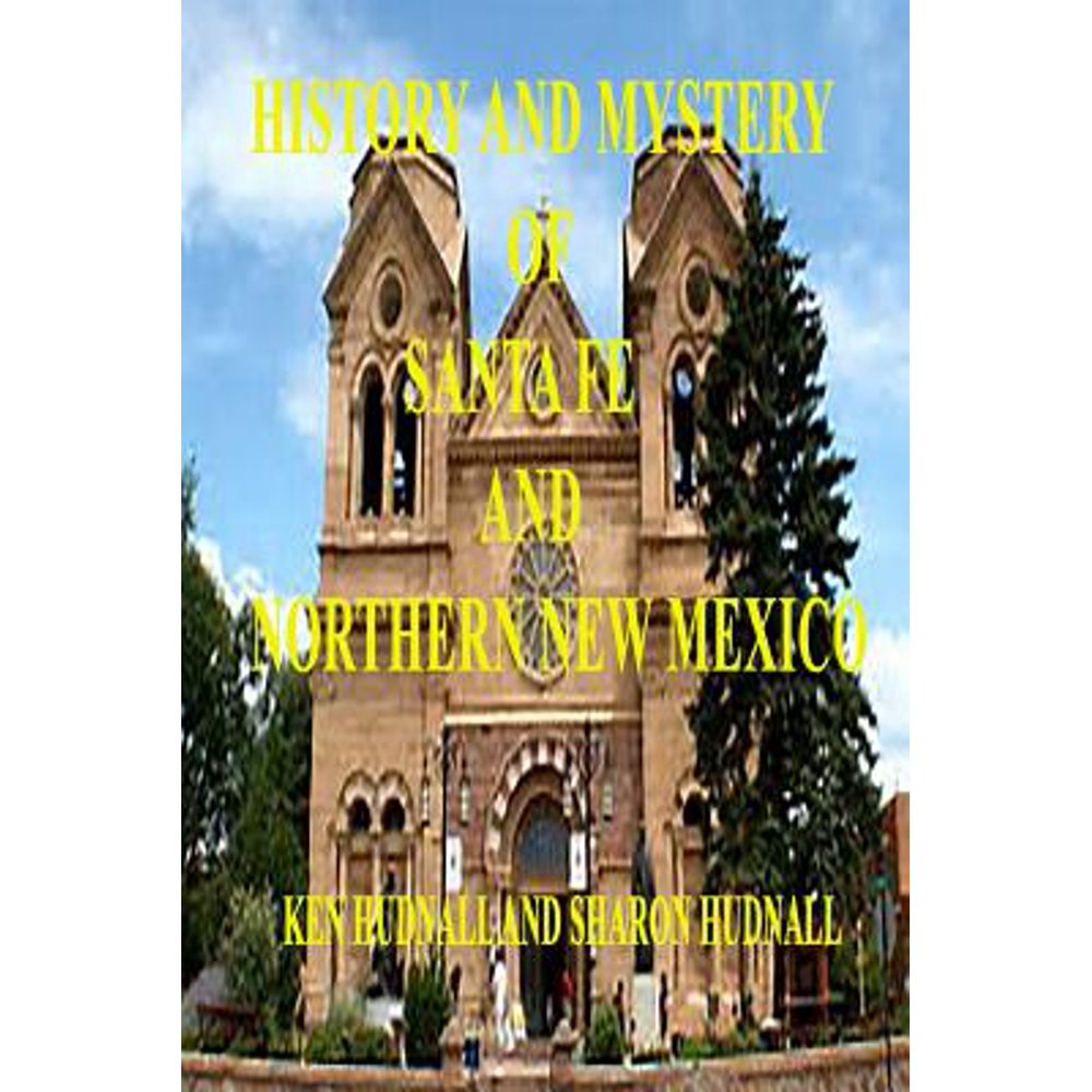 History and Mysteryof Santa Fe and Northern New Mexico (Paperback ...