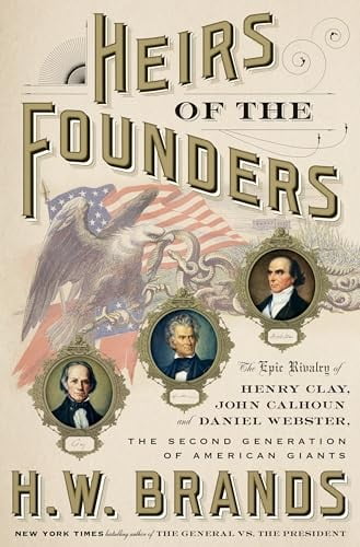 Pre-Owned Heirs of the Founders: The Epic Rivalry of Henry Clay, John ...