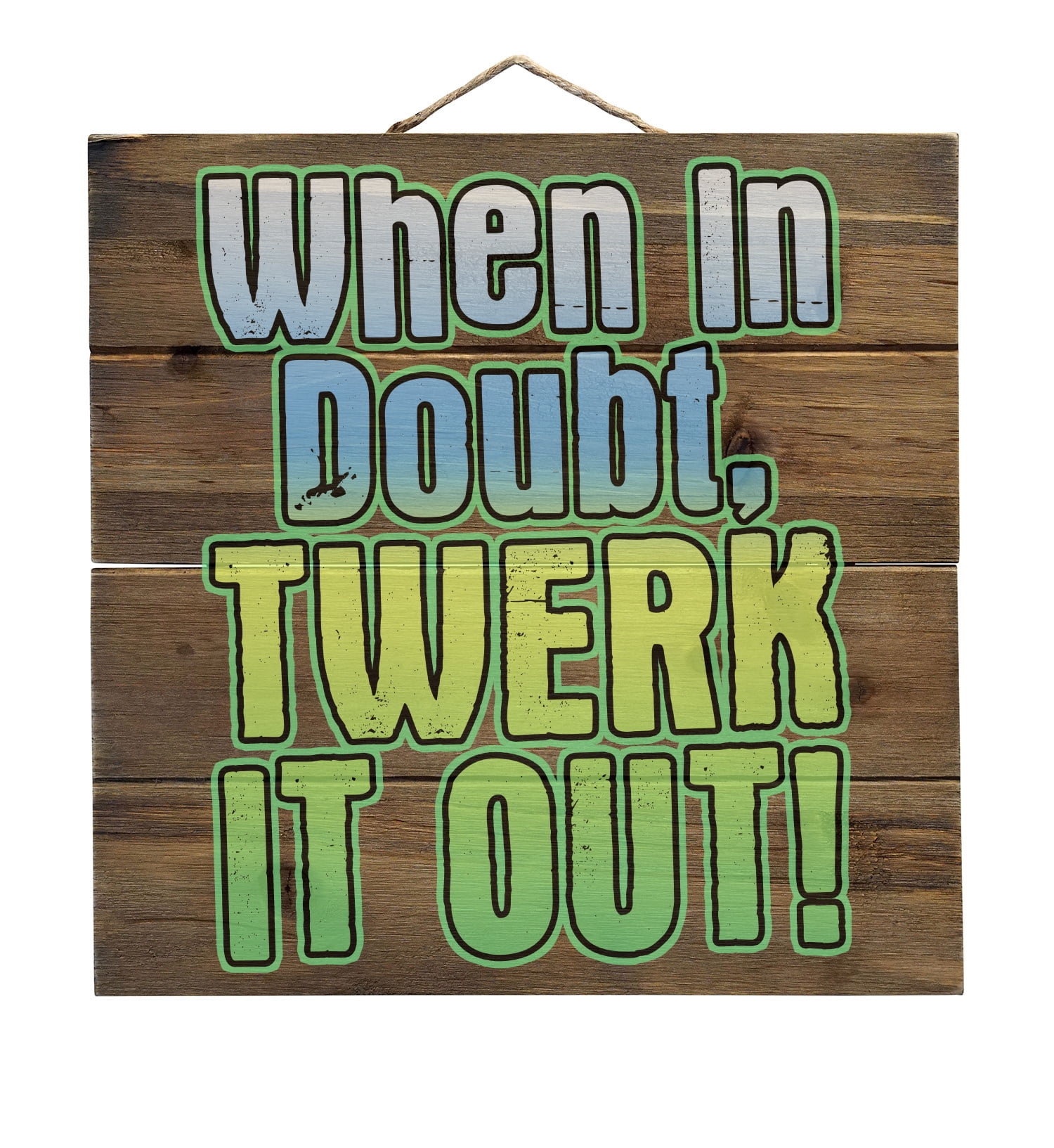 When in Doubt Twerk it Out - Decorative REAL WOOD Wall Art - Faux ...