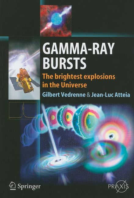 Gamma-Ray Bursts : The Brightest Explosions in the Universe (Hardcover ...