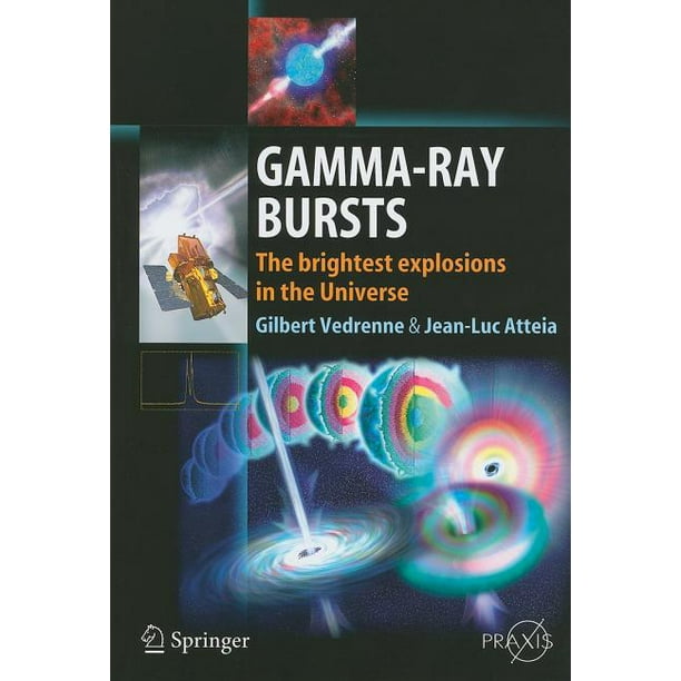 Gamma-Ray Bursts : The Brightest Explosions in the Universe (Hardcover ...