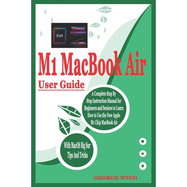 M1 Macbook Air User Guide : A Complete Step By Step Instruction Manual ...
