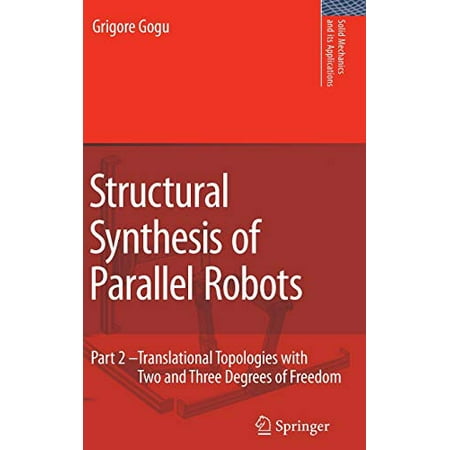 Structural Synthesis of Parallel Robots: Part 2: Translational Topologies with Two and Three ...