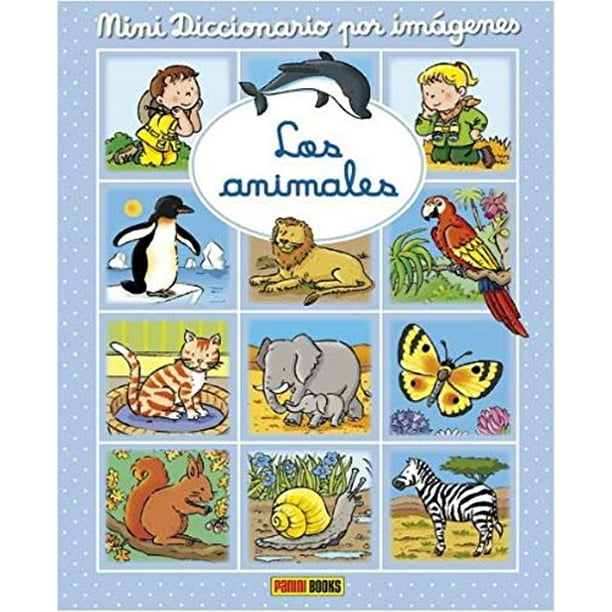 LOS ANIMALES: MINI DICCIONARIO POR IMAGENES PANINI BOOKS Pasta Dura ...