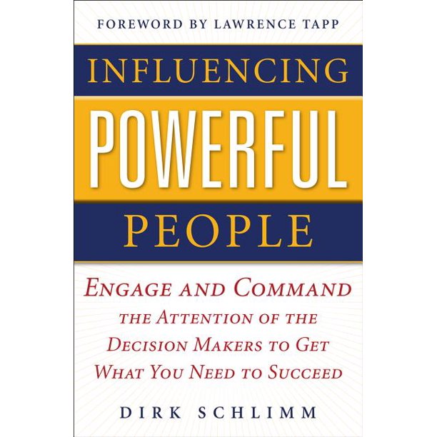 Influencing Powerful People: Engage and Command the Attention of the ...
