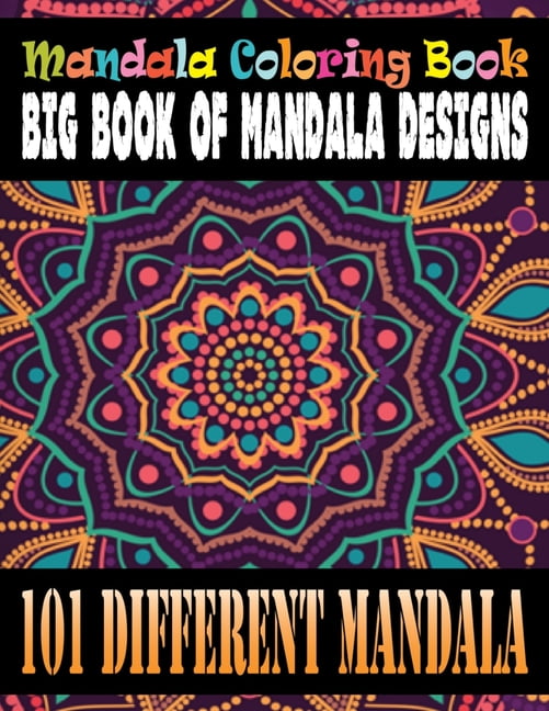 Mandala Coloring Book Big Book of Mandala Designs 101 Different Mandala ...