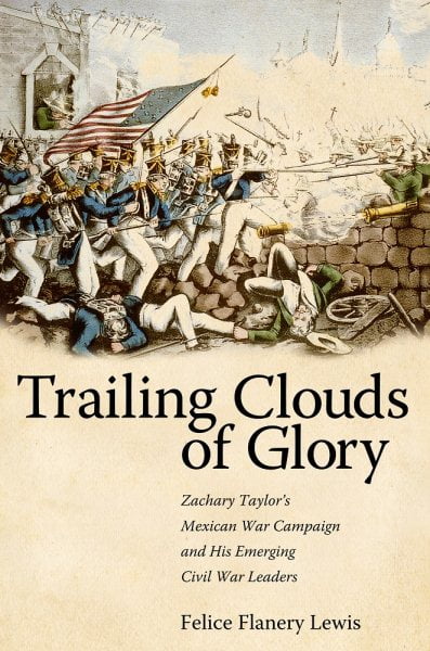 Pre-Owned Trailing Clouds of Glory : Zachary Taylor's Mexican War Campaign and His Emerging ...