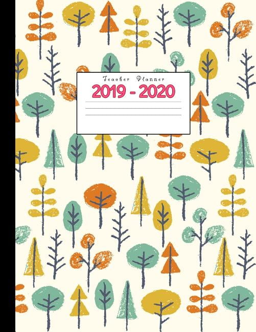 Teacher Planner 2019-2020: Academic Planners Calendar Daily, Weekly and ...