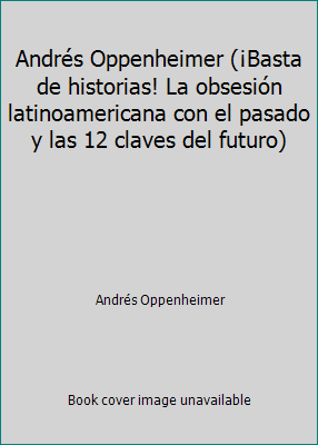 Pre-Owned Andrés Oppenheimer (¡Basta de historias! La obsesión ...