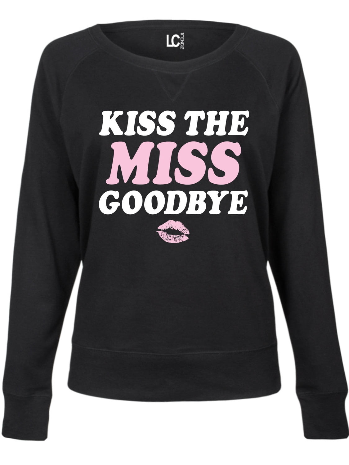 Kiss The Miss Goodbye-Ladies French Terry Lightweight - Walmart.com