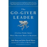The Go-Giver Leader: A Little Story about What Matters Most in Business ...