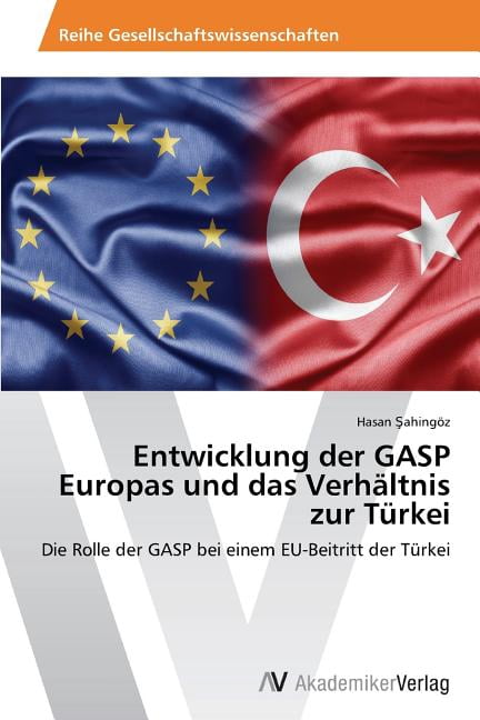 Entwicklung der GASP Europas und das Verhältnis zur Türkei (Paperback ...