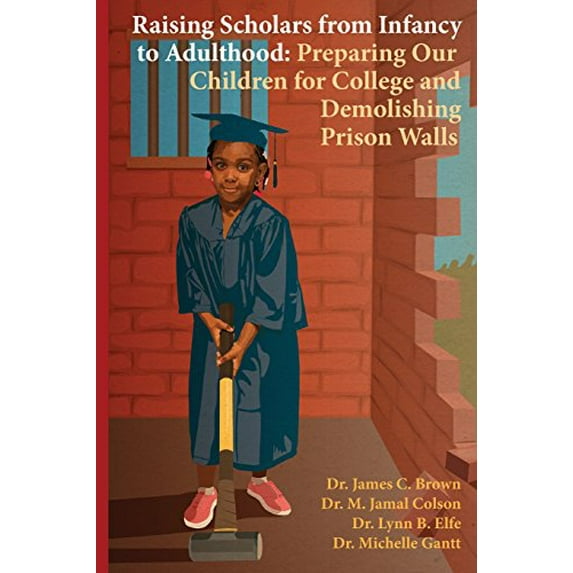 Pre-Owned Raising Scholars from Infancy to Adulthood : Preparing Our ...