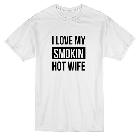 Spouses Day I Love My Smokin Hot Wife Graphic Men's White T-shirt | Walmart Canada
