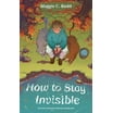 How to Stay Invisible: A Heartfelt Middle-Grade Drama of Survival and ...