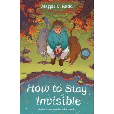 How to Stay Invisible: A Heartfelt Middle-Grade Drama of Survival and ...
