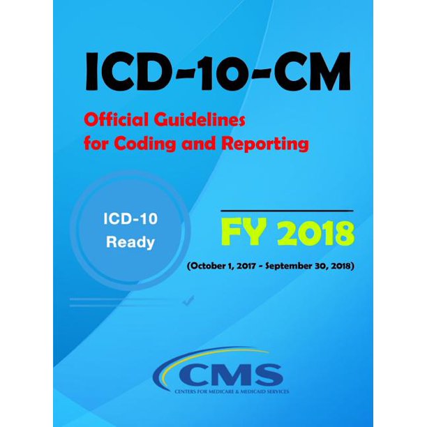 Icd 10 Cm Official Guidelines For Coding And Reporting Fy 2018 October 1 2017 September 30