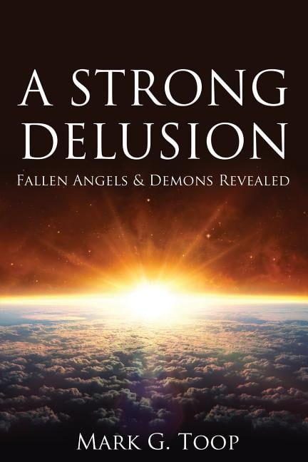 A Strong Delusion : Fallen Angels and Demons Revealed (Paperback ...